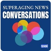 SuperAging 'Conversations': Unretiring And Exploring New Possibilities ...